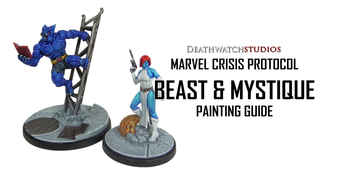 MCP – Beast & Mystique Painting Guide | DeathWatch Studios