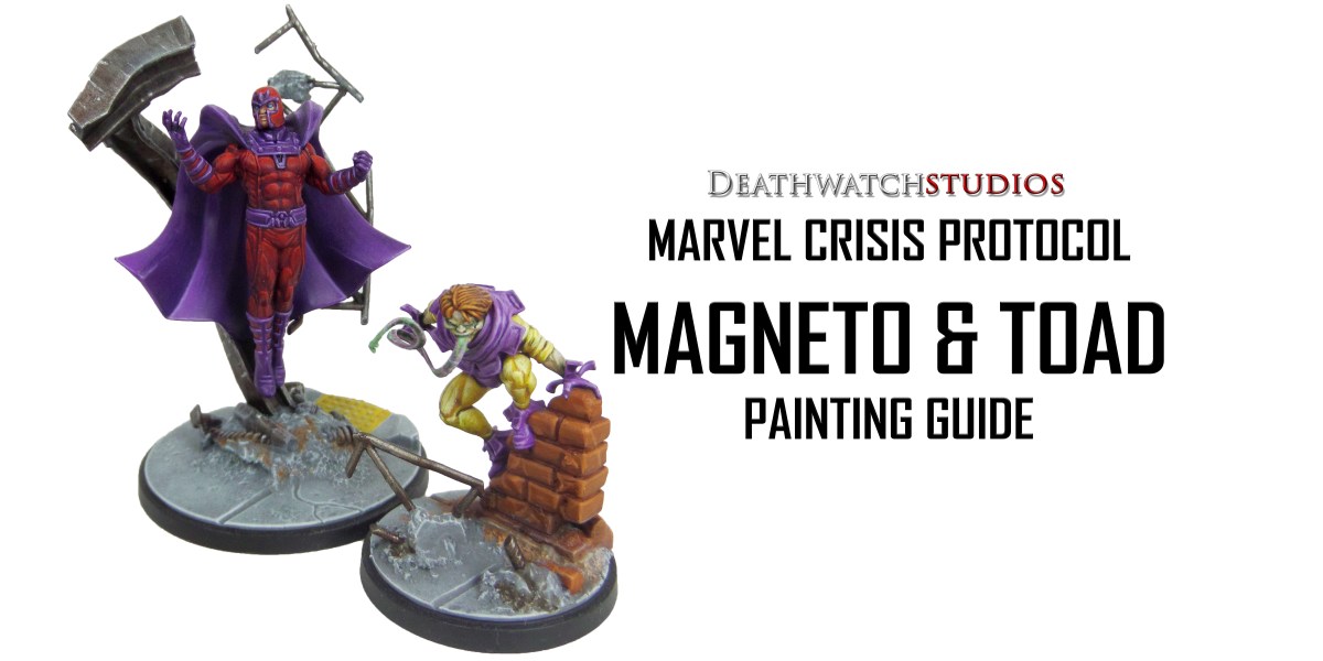 MCP – Magneto & Toad Painting Guide | DeathWatch Studios