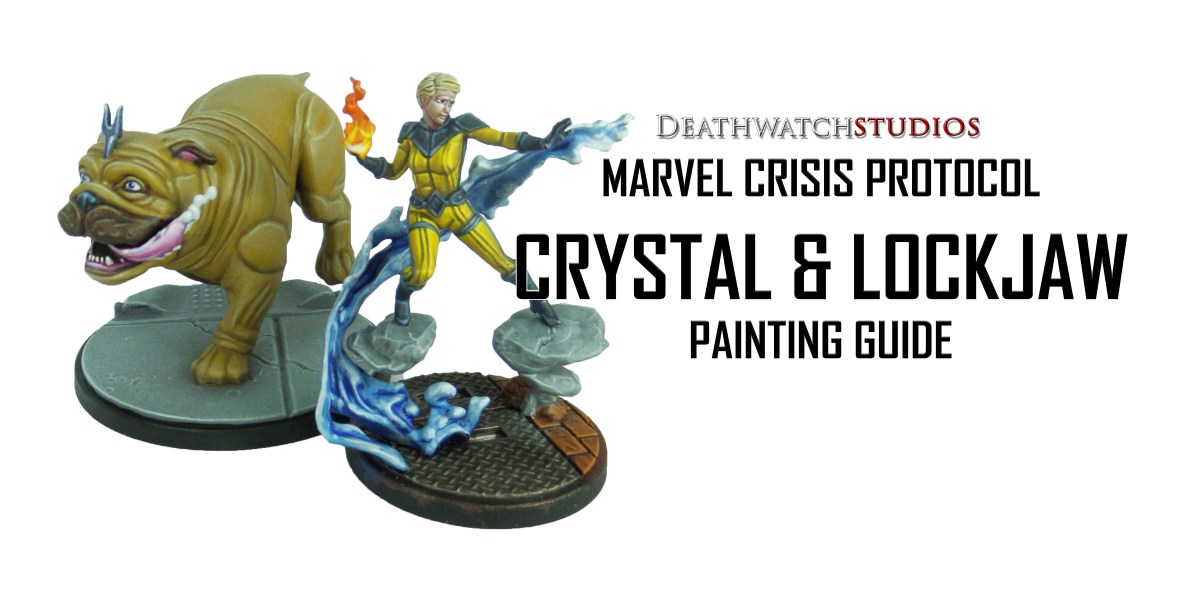 MCP – Crystal & Lockjaw Painting Guide | DeathWatch Studios